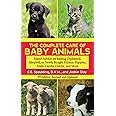 The Complete Care of Baby Animals: Expert Advice on Raising Orphaned ...