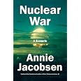Nuclear War: A Scenario: Jacobsen, Annie: 9780593476093: Amazon.com: Books