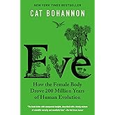 Eve: How The Female Body Drove 200 Million Years of Human Evolution ...