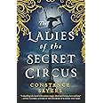 The Ladies of the Secret Circus: Sayers, Constance: 9780316493680 ...