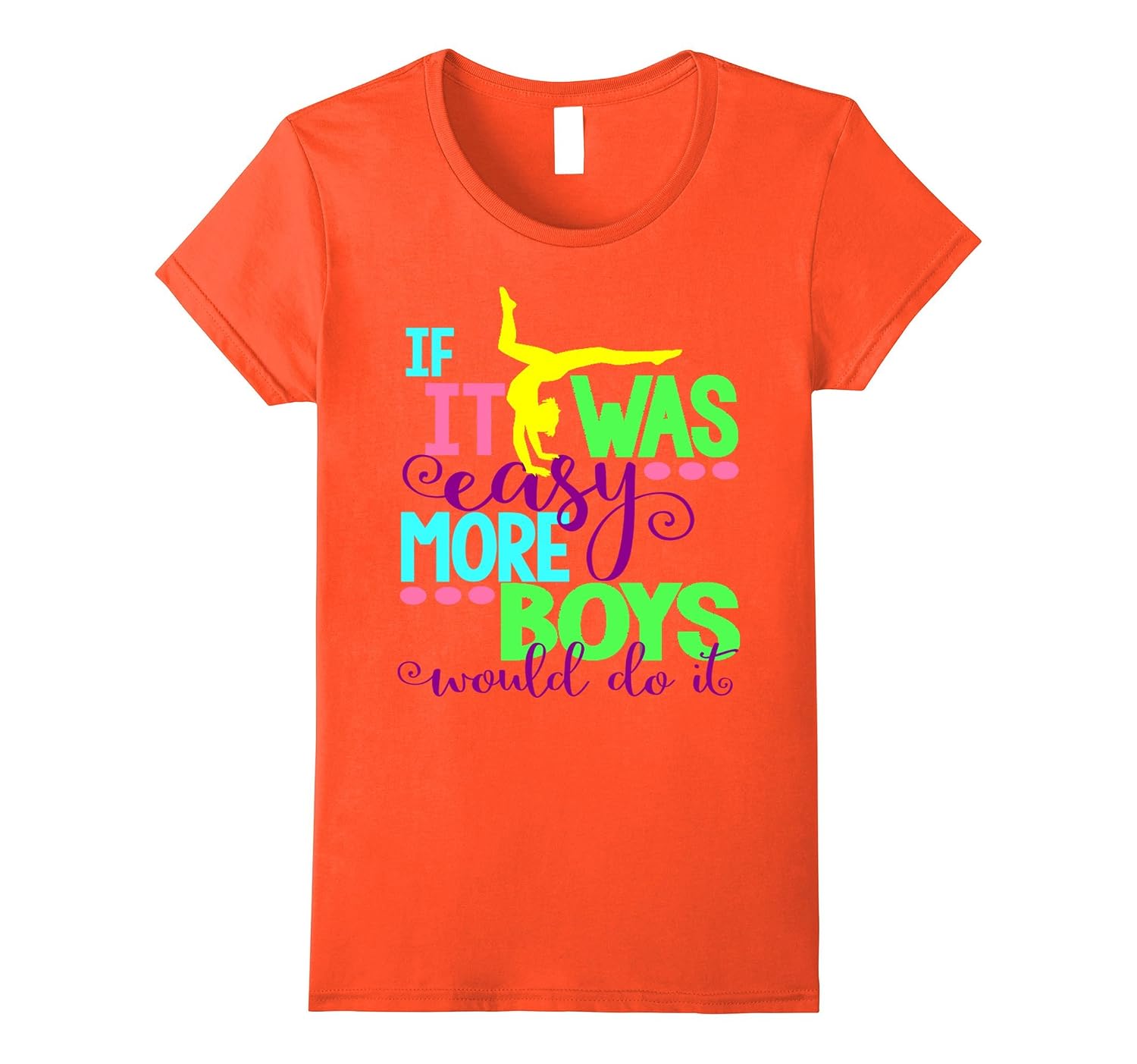 Funny Gymnastics Shirt If It Was Easy More Boys Would Do It