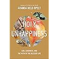 Holy Unhappiness: God, Goodness, and the Myth of the Blessed Life ...