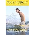 Unstoppable: The Incredible Power of Faith in Action: Vujicic, Nick ...