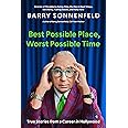 Best Possible Place, Worst Possible Time: True Stories from a Career in ...