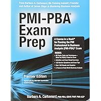 PMI-PBA Exam Prep: Premier Edition; a Course in a Book for Passing the ...