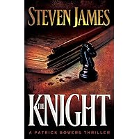 The Knight (The Patrick Bowers Files, Book 3): Steven James ...