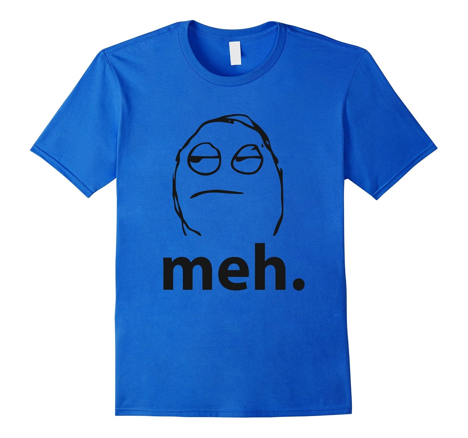 Meh Shirt Attitude Funny Geek Sarcastic Expression tshirt-CL – Colamaga