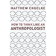 Amazon.com: How to Think Like an Anthropologist: 9780691178783: Engelke ...