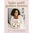 Bake until Golden Brown: Sweet and Savory Recipes from My Kitchen to ...