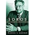 Soros: The Life and Times of a Messianic Billionaire: Kaufman, Michael ...