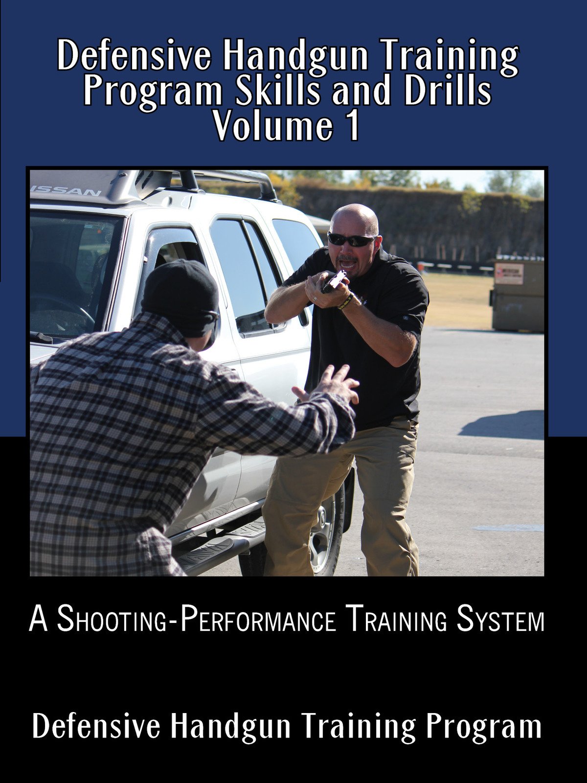 Amazon.com: Defensive Handgun Training Program Skills and Drills Volume ...