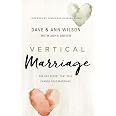 Vertical Marriage: The One Secret That Will Change Your Marriage ...