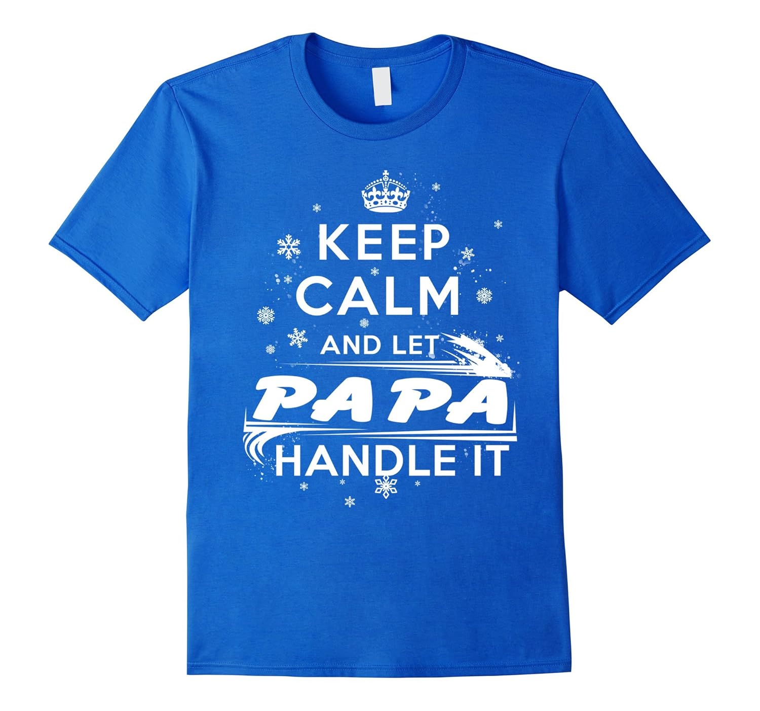 Keep Calm And Let Papa Handle It-Art – Artvinatee