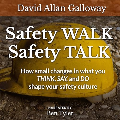 Safety Walk Safety Talk: How Small Changes in What You Think, Say, and ...