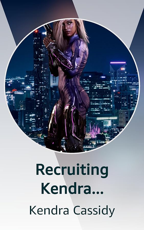 Recruiting Kendra (COMPLETE) | Kindle Vella