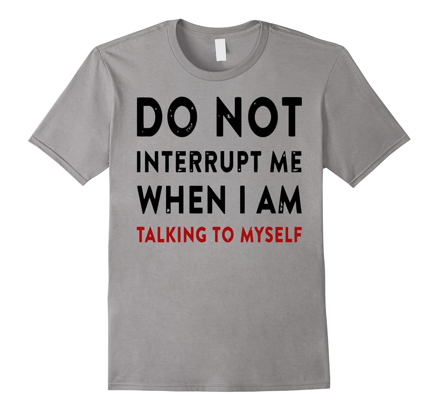 Do Not Interrupt Me When I Am Talking To Myself T-Shirt
