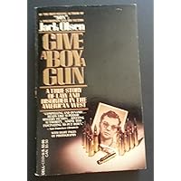 GIVE A BOY A GUN: Olsen, Jack: 9780440131687: Amazon.com: Books