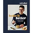 Bake It Better: 70 Show-Stopping Recipes to Level Up Your Baking Skills ...