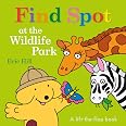 Find Spot at the Wildlife Park: A Lift-the-Flap Book: Hill, Eric ...
