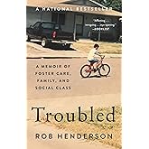 Troubled: A Memoir of Foster Care, Family, and Social Class: Henderson ...