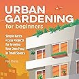 Urban Gardening for Beginners: Simple Hacks and Easy Projects for ...