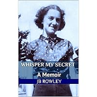 Amazon.com: Whisper My Secret: A Memoir eBook : Rowley, JB: Kindle Store