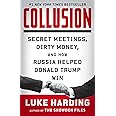 Collusion: Secret Meetings, Dirty Money, and How Russia Helped Donald ...