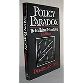 Policy Paradox: The Art of Political Decision Making, Revised Edition ...