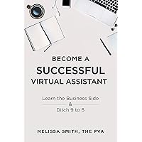 Amazon.com: Become A Successful Virtual Assistant: Learn the Business Side & Ditch 9 to 5 eBook ...
