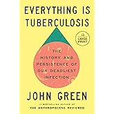 Everything Is Tuberculosis (Signed Edition): The History and ...