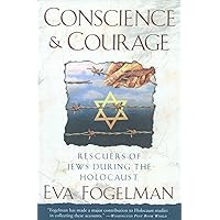 Conscience and Courage: Rescuers of Jews During the Holocaust: Fogelman ...