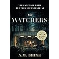 The Watchers: a spine-chilling Gothic horror novel: Shine, A.M ...