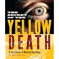 Amazon.com: Secret of the Yellow Death: A True Story of Medical ...