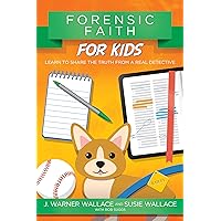 Forensic Faith for Kids: Learn to Share the Truth from a Real Detective ...