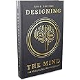 Designing the Mind: The Principles of Psychitecture - Gold Edition ...