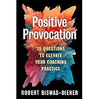 Amazon.com: Positive Provocation: 25 Questions to Elevate Your Coaching ...