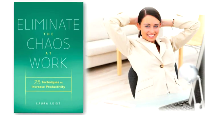 Eliminate the Chaos at Work: 25 Techniques to Increase Productivity ...