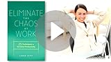 Eliminate the Chaos at Work: 25 Techniques to Increase Productivity ...