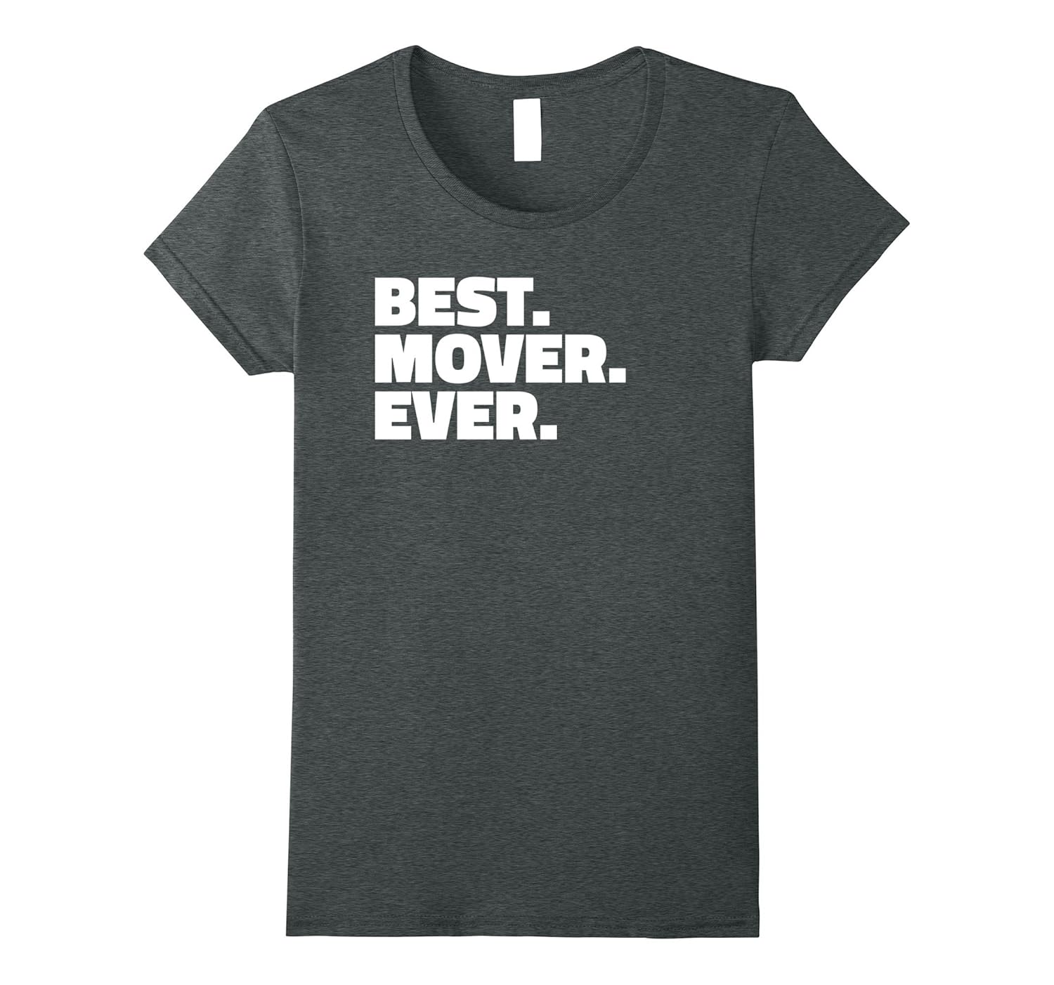 Best Mover Ever T Shirt – T-Shirt for Movers-4LVS – 4loveshirt