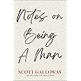 Notes on Being a Man: Galloway, Scott: 9781668084359: Amazon.com: Books