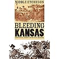 Bleeding Kansas: Contested Liberty in the Civil War Era: Etcheson ...