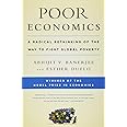 Poor Economics: A Radical Rethinking of the Way to Fight Global Poverty ...
