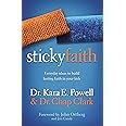 Sticky Faith: Everyday Ideas to Build Lasting Faith in Your Kids: Kara ...