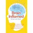Brain Inflamed: Uncovering the hidden causes of anxiety, depression and ...