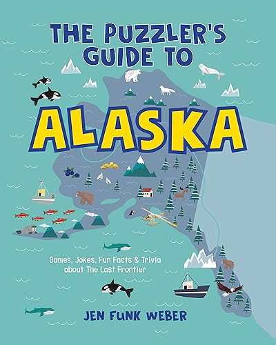 The Puzzler's Guide to Alaska: Games, Jokes, Fun Facts & Trivia about ...