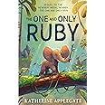 The One and Only Ruby (The One and Only Ivan): Katherine Applegate ...