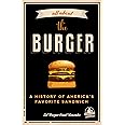 All about the Burger: A History of America’s Favorite Sandwich (Burger ...