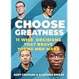 Choose Greatness: 11 Wise Decisions that Brave Young Men Make: Chapman ...