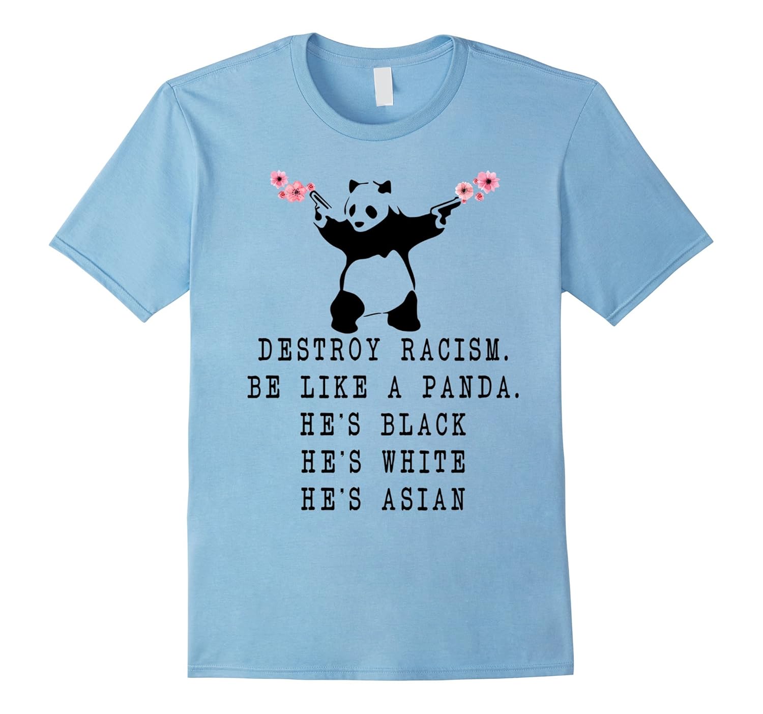 Destroy Racism Be Like a Panda Anti Racism T-Shirt-CL – Colamaga