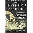 The Invention of Science: A New History of the Scientific Revolution ...